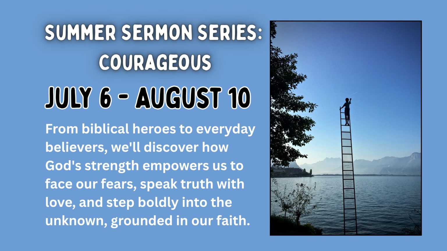 7/6/2025: NEW SERMON SERIES—Courage